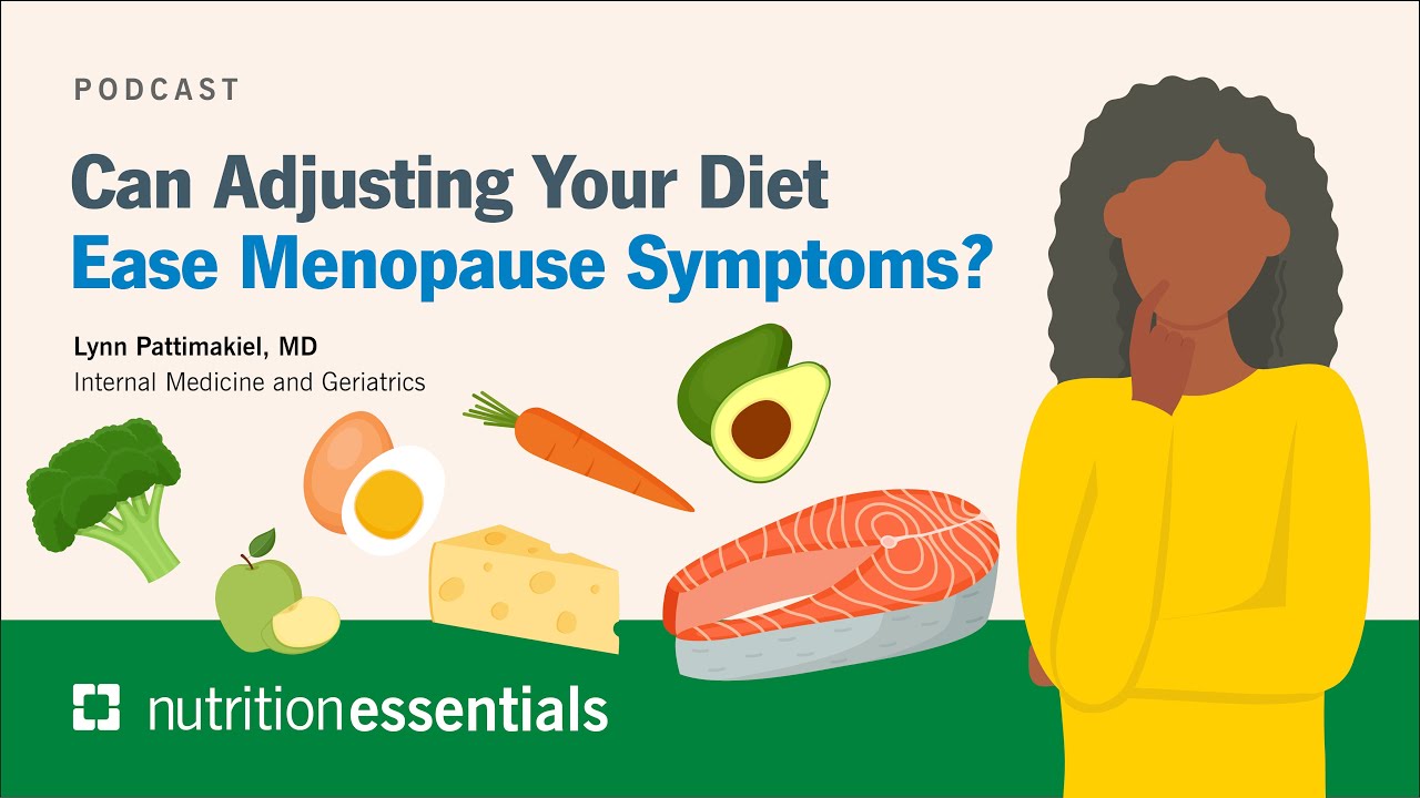 Nutrition Essentials | Can Adjusting Your Diet Ease Menopause Symptoms?