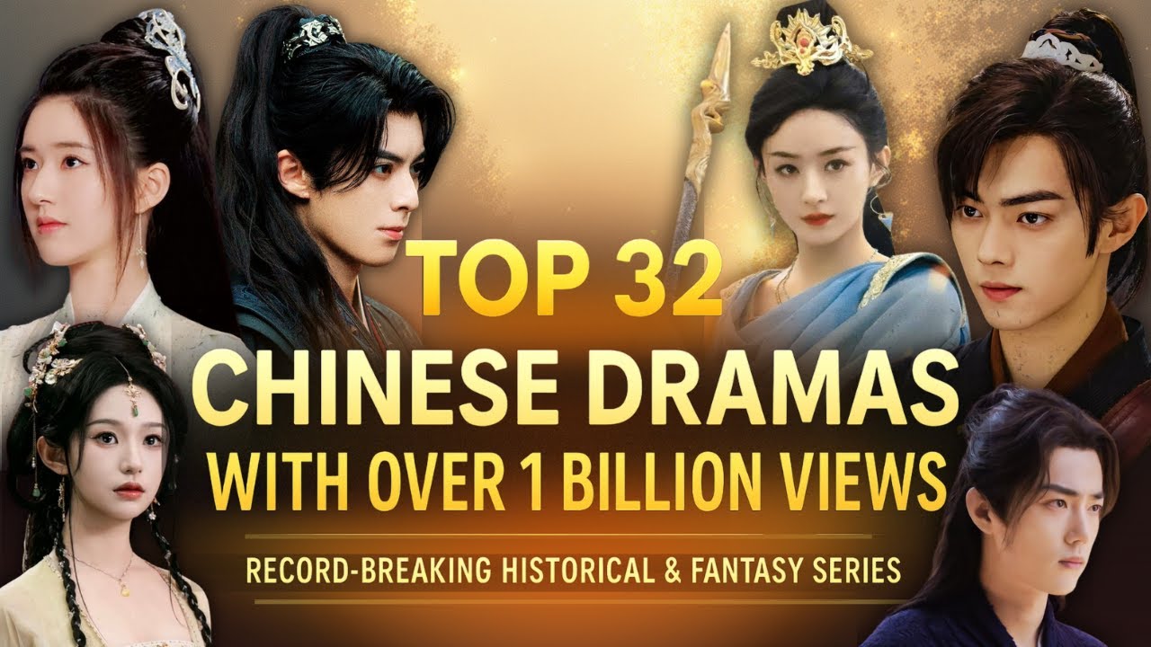 Top 32 Chinese Dramas With Over 1 Billion Views | Record-Breaking Hits You Must Watch!