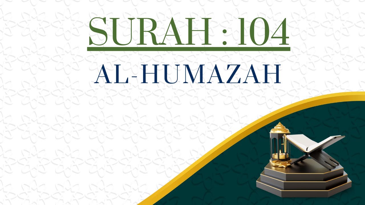 Surah 104 AL HUMAZAH Recitation and English Translation of The Holy Quran