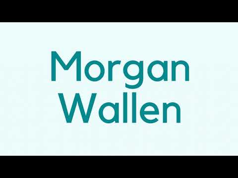How to pronounce "Morgan Wallen"?