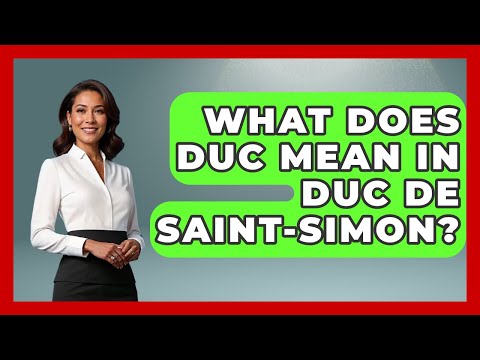 What Does Duc Mean In Duc De Saint-Simon? - France Fact File