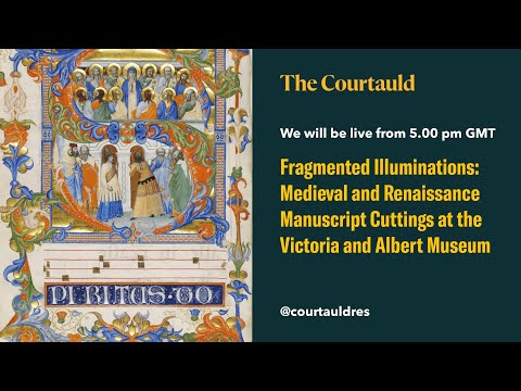 Fragmented Illuminations: Medieval & Renaissance Manuscript Cuttings at the V&A