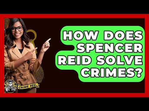 How Does Spencer Reid Solve Crimes? - The Crime Reel