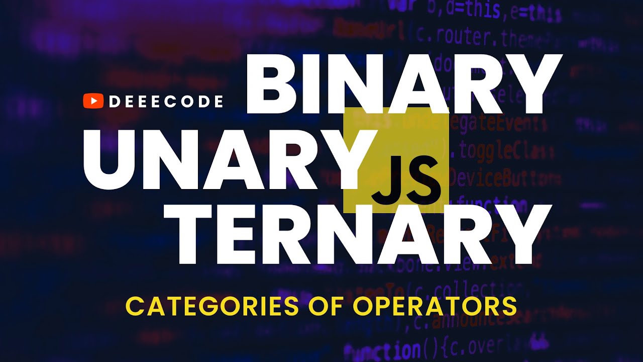 UNARY, BINARY and TERNARY Operators in JavaScript