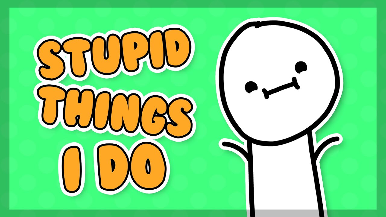 The Stupid Things I Do (Animation)