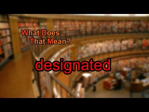What does designated mean?