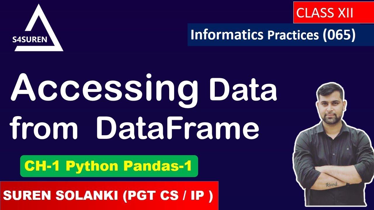 Selecting / Accessing Data from DataFrame CH-1 Python Pandas |  IP ( IP 065)  | Class: 12