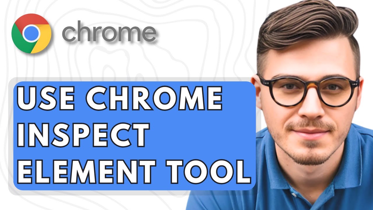 How To Use Google Chrome Inspect Element Tool [2025 Guide]
