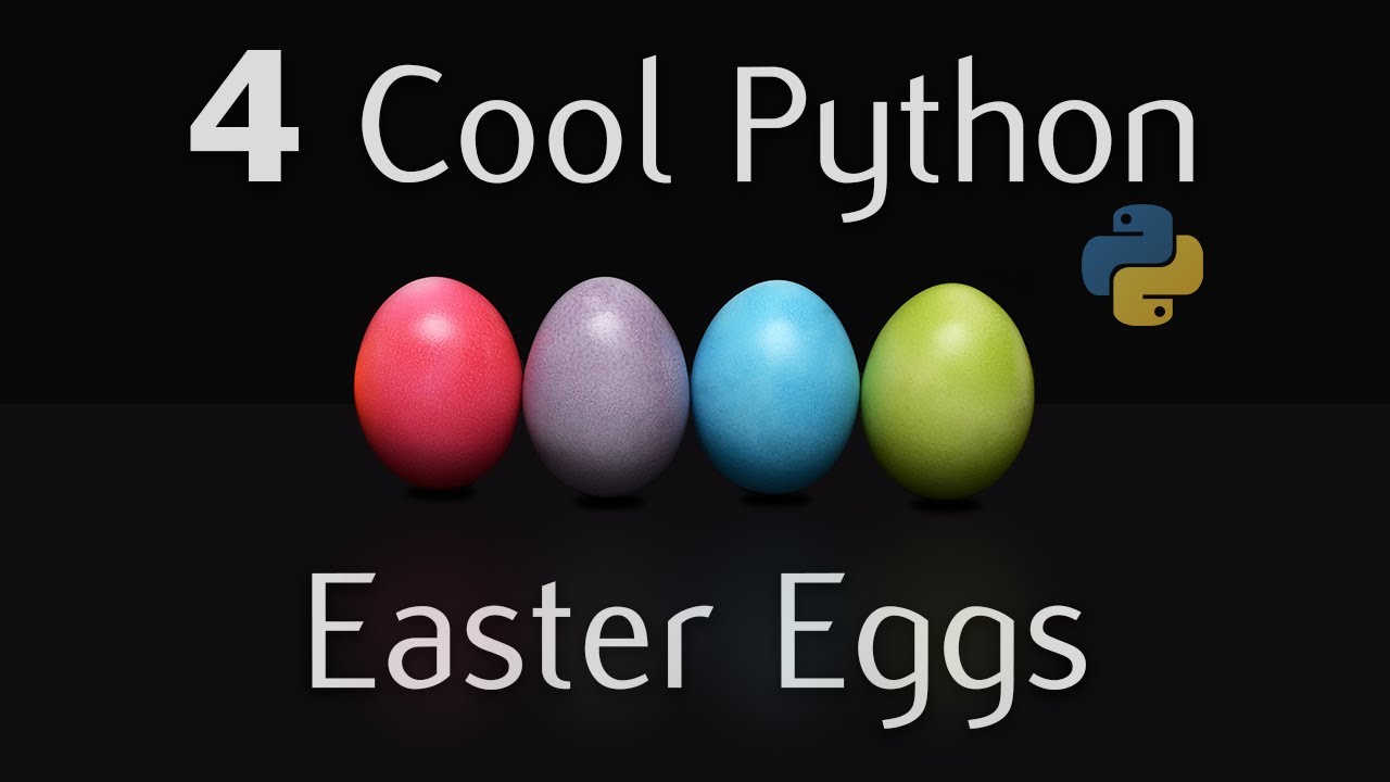 4 Cool Python Easter Eggs