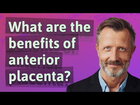 What are the benefits of anterior placenta?