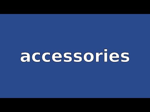 ACCESSORIES - Meaning and Pronunciation
