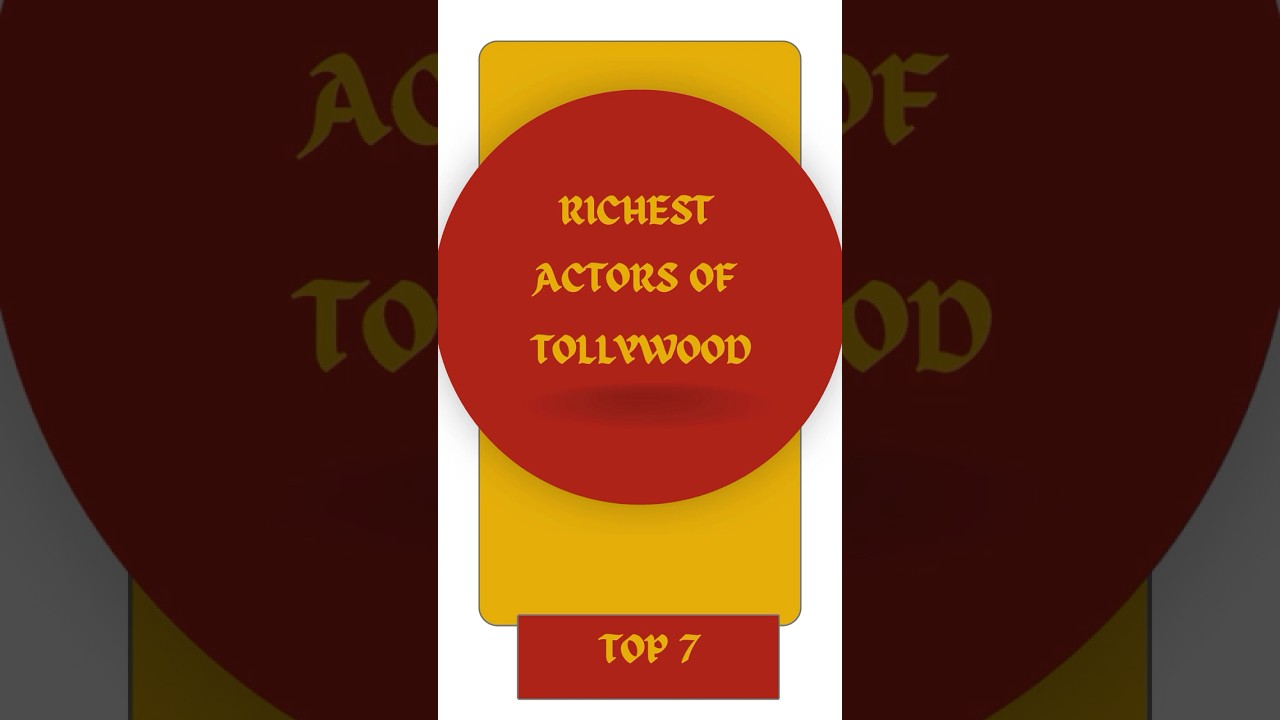 The 7 Wealthiest Actors in Tollywood (South Indian Cinema)