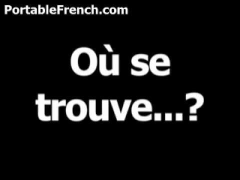 French phrase for Where is...? is Où se trouve...?