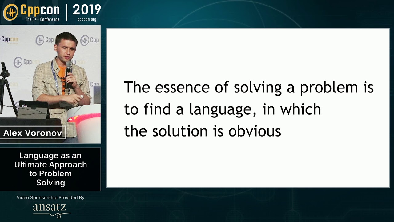 Language as an Ultimate Approach to Problem Solving - Alex Voronov - CppCon 2019