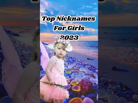 Top Nicknames for girls 2023 #nicknames #nicknames #girlnickname #girlname #shorts #subscribe