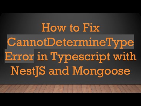 How to Fix CannotDetermineTypeError in Typescript with NestJS and Mongoose