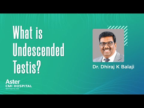 What is Undescended Testis? Top Paediatric Surgeon in Bangalore | Dr Dhiraj K Balaji | Aster CMI