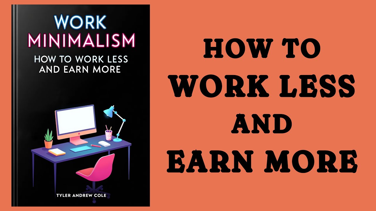Work Minimalism: How to Work Less and Earn More | Galaxy.ai
