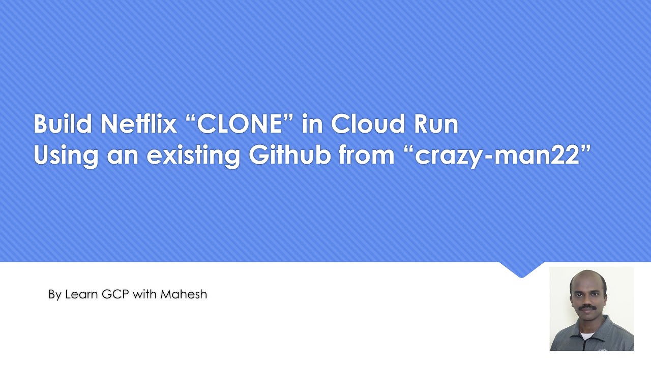 Build Netflix “CLONE” in Cloud Run - Using an existing Github from “crazy-man22”