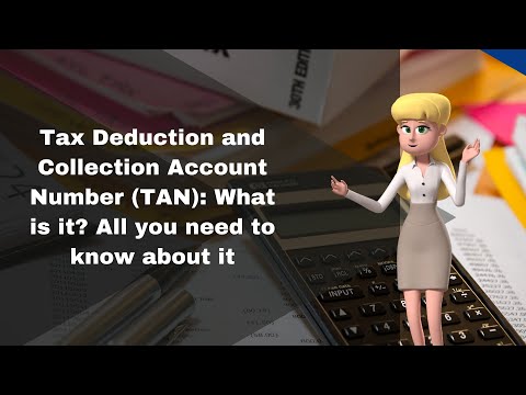 Tax Deduction & Collection Account Number (TAN): What is it? All you need to know about it