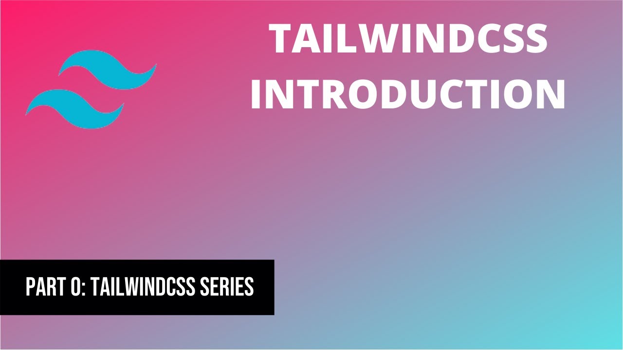 0 Tailwindcss Introduction