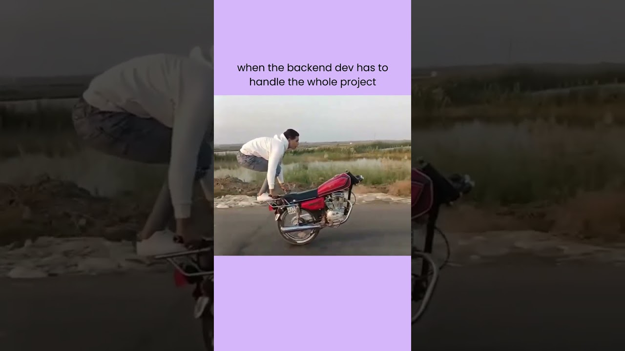 When the backend dev has to handle the entire project