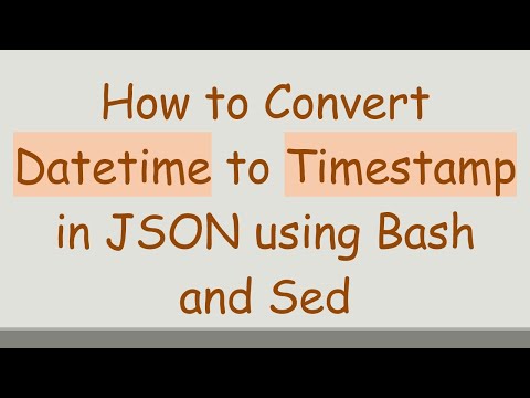 How to Convert Datetime to Timestamp in JSON using Bash and Sed