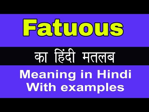 Fatuous Meaning in Hindi/Fatuous का अर्थ या मतलब क्या होता है