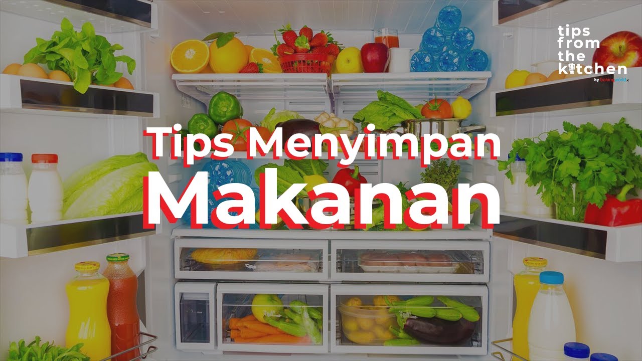 INI DIA TIPS PENYIMPANAN MAKANAN !!!