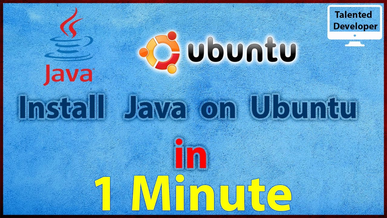 How to install Java on Ubuntu  (Debian Linux) in 1 minute