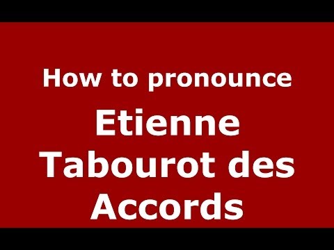 How to pronounce Etienne Tabourot des Accords (French/France) - PronounceNames.com