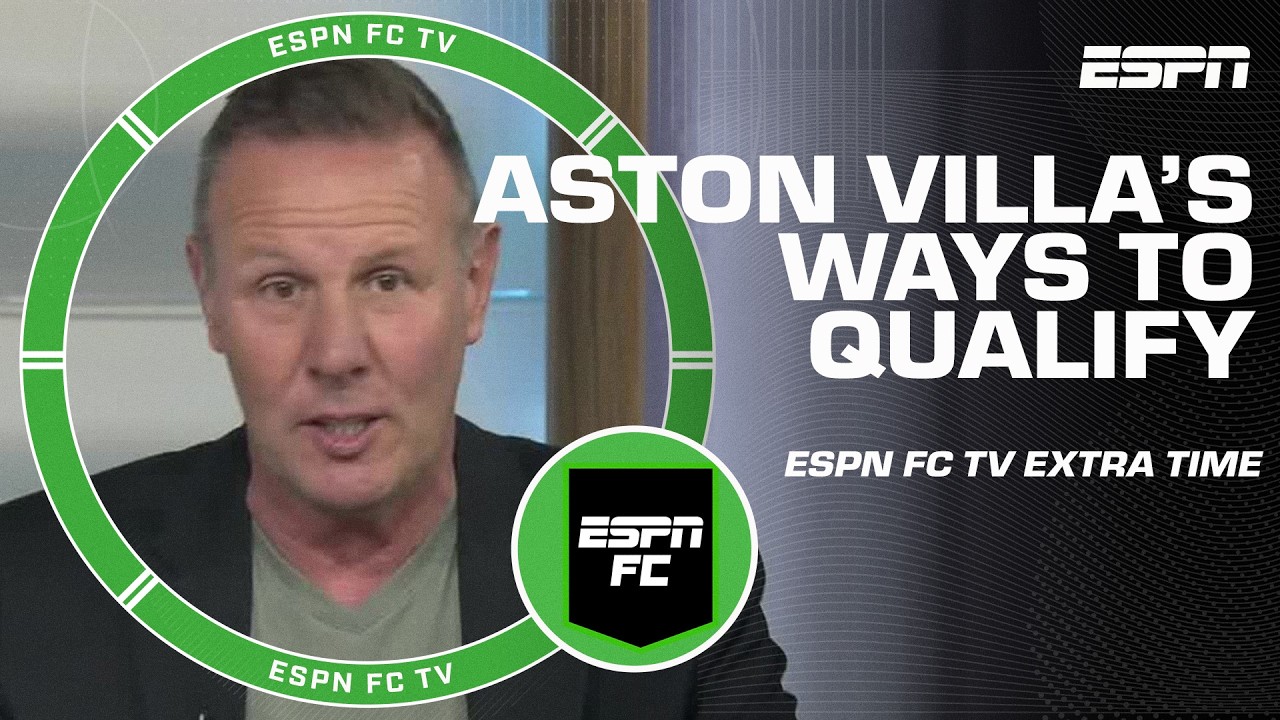 ESPN FC discusses the permutations of Aston Villa qualifying for Europe | ESPN FC Extra Time