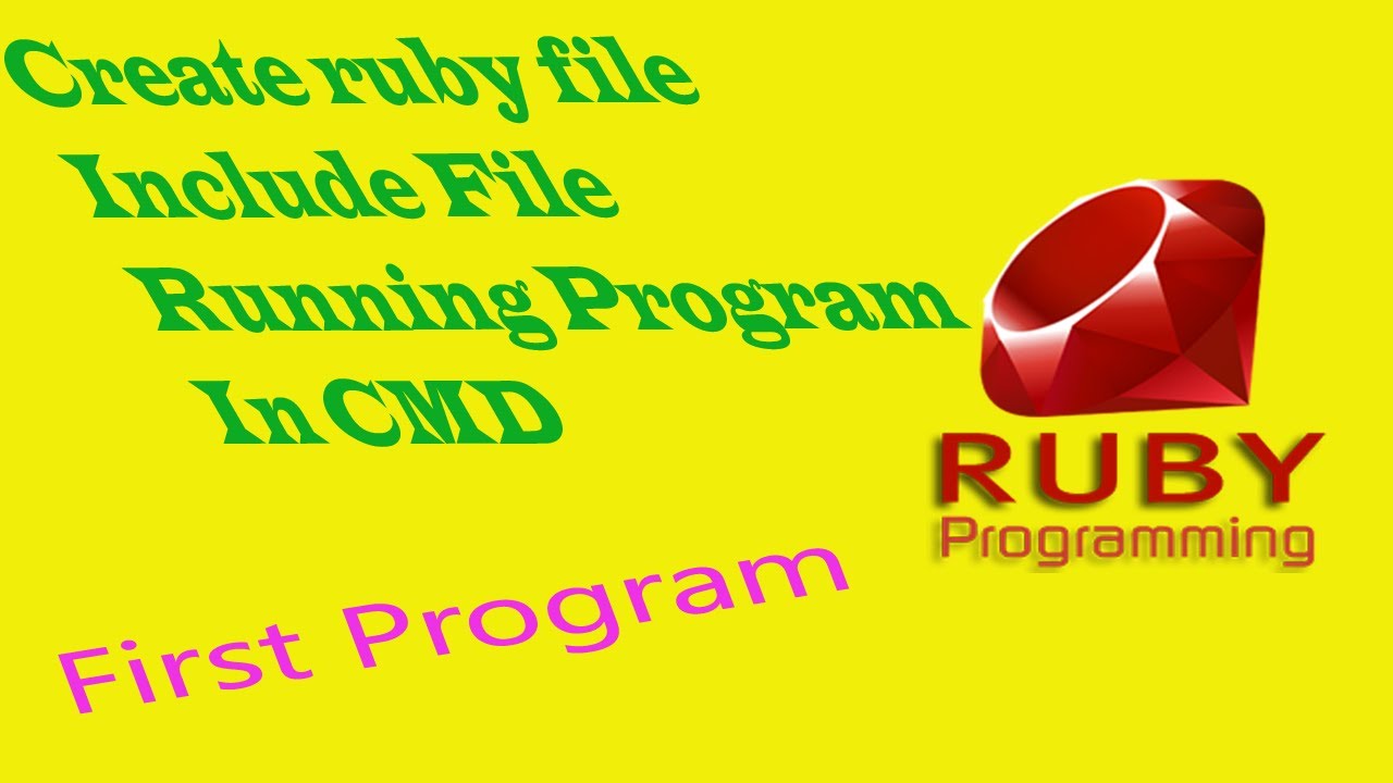 Ruby Tutorial Part-02 | Create Ruby File | Include File | Making First Program | Running In CMD
