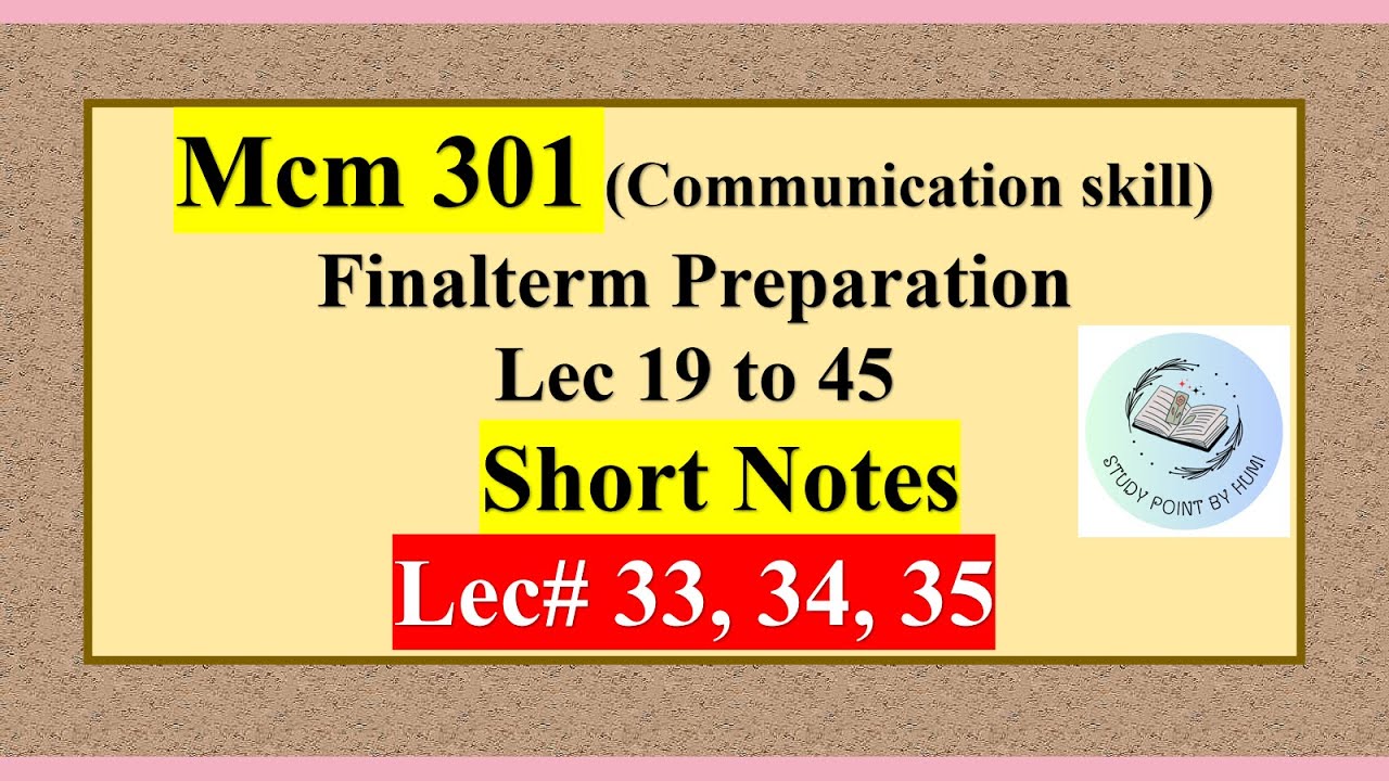mcm301 short notes 33, 34, 35 | mcm301 finalterm preparation | mcm301 short lectures | By Humi