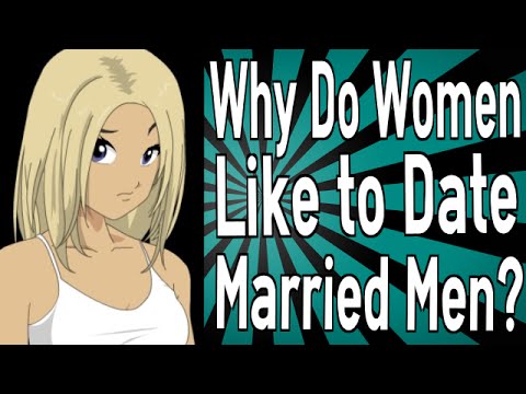 Why Do Women Like to Date Married Men?