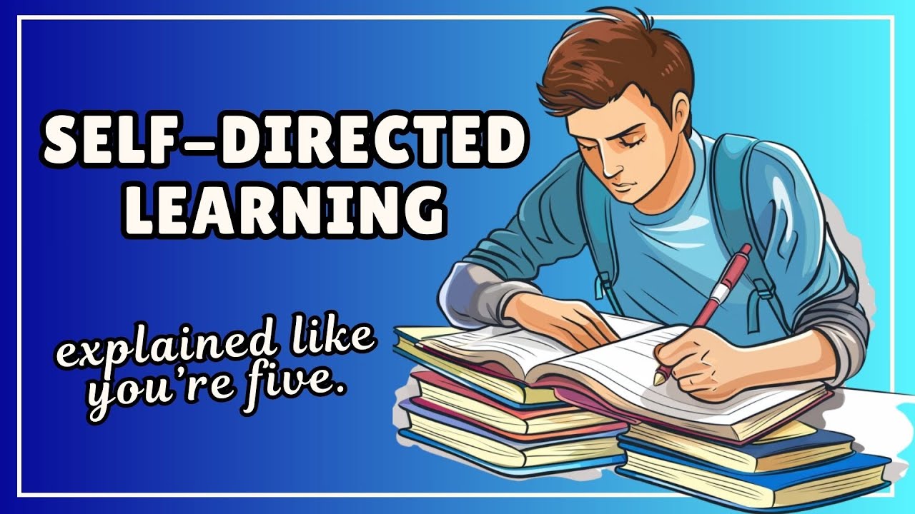 Self-Directed Learning - Definition, Examples, Pros & Cons (3 Minute Explainer)