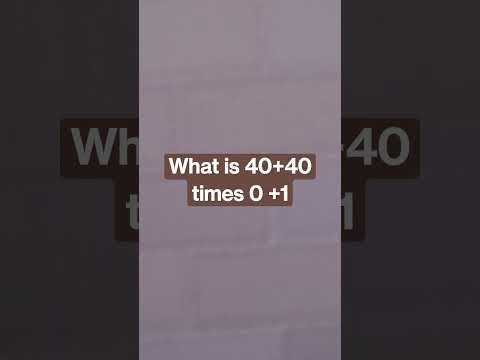 What is 40+40 times 0 +1