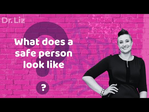 What Does a Safe Person Look Like? - Dr. Liz