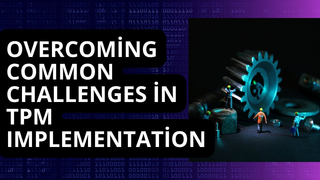 Overcoming Common Challenges in TPM implementation.