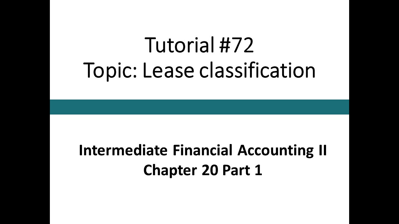 Tutorial - Lease classification (Intermediate Financial Accounting II, Tutorial #72)
