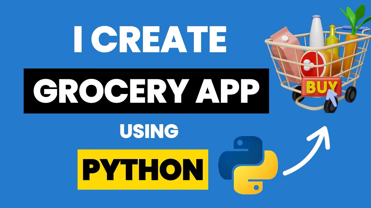 I Create Grocery App Using Python & Learn Python By Building Simple Projects & Python Projects