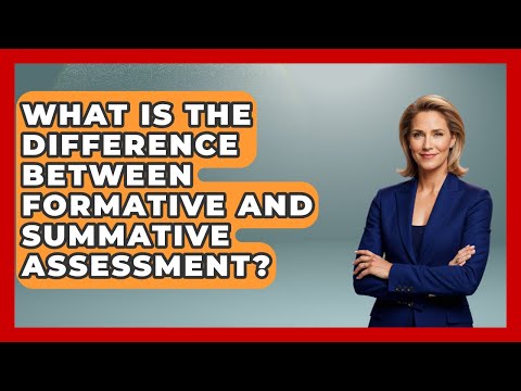 What Is The Difference Between Formative And Summative Assessment? - Anthropology Insights
