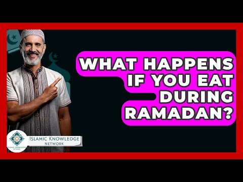 What Happens If You Eat During Ramadan? - Islamic Knowledge Network