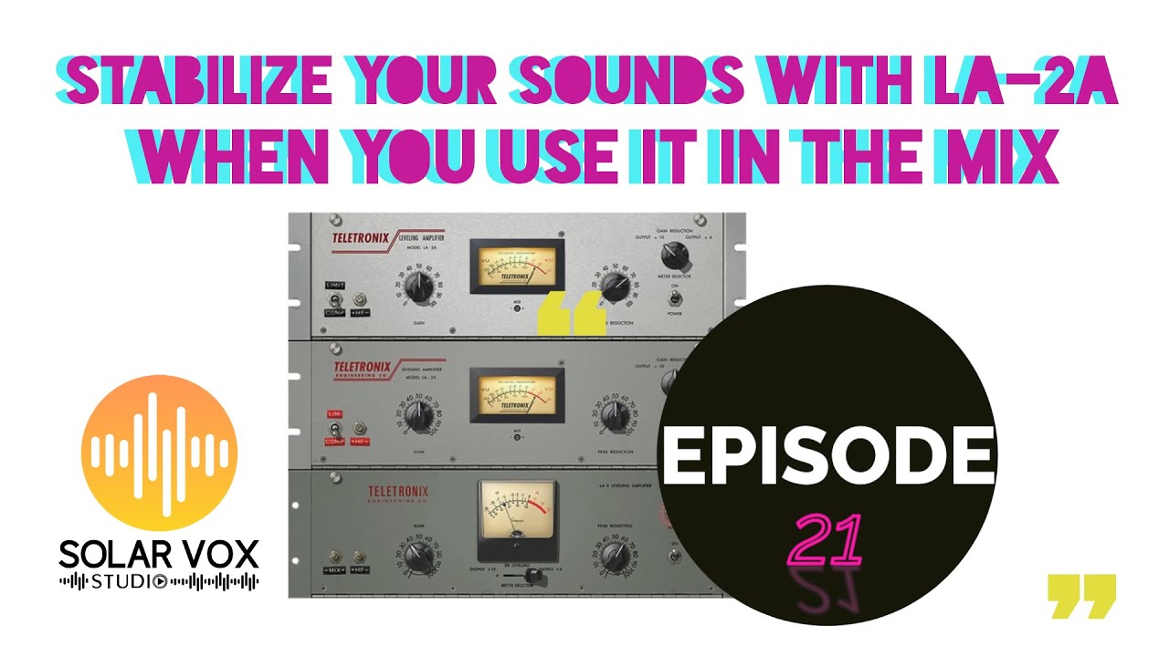 How To Stabilize Your Sounds With LA 2A
