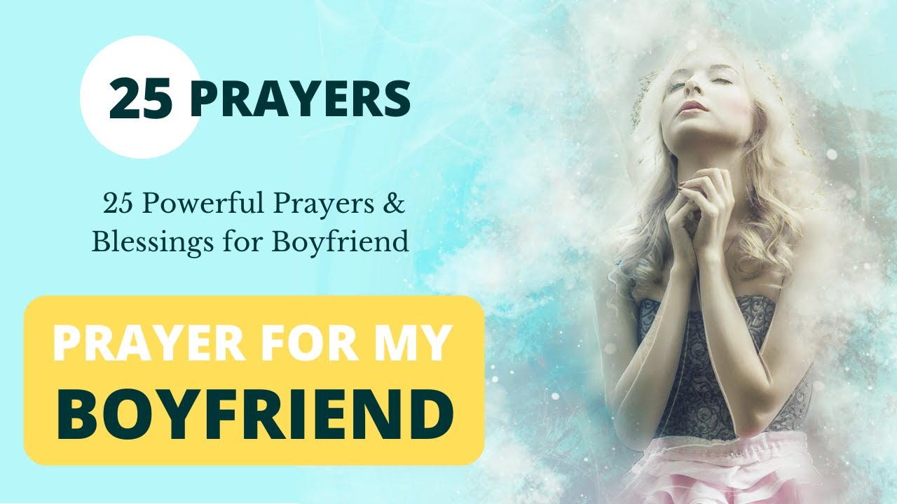 25 Powerful Prayers & Blessings for My Boyfriend - Prayer for My Boyfriend to LOVE Me ❤️