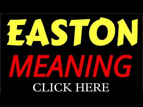 What does the name EASTON mean | EASTON meaning in english | Meaning of name EASTON