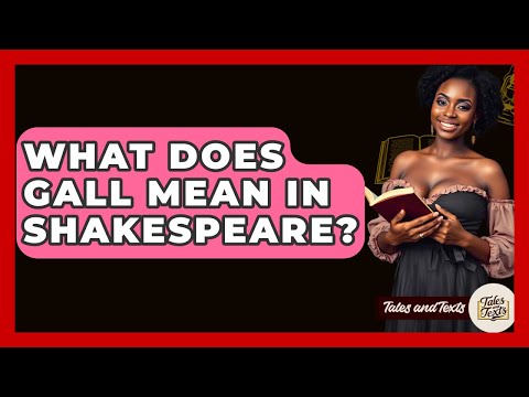What Does Gall Mean In Shakespeare? - Tales And Texts