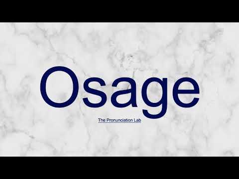 Osage Pronunciation: How to Pronounce Osage — How to Say Osage?
