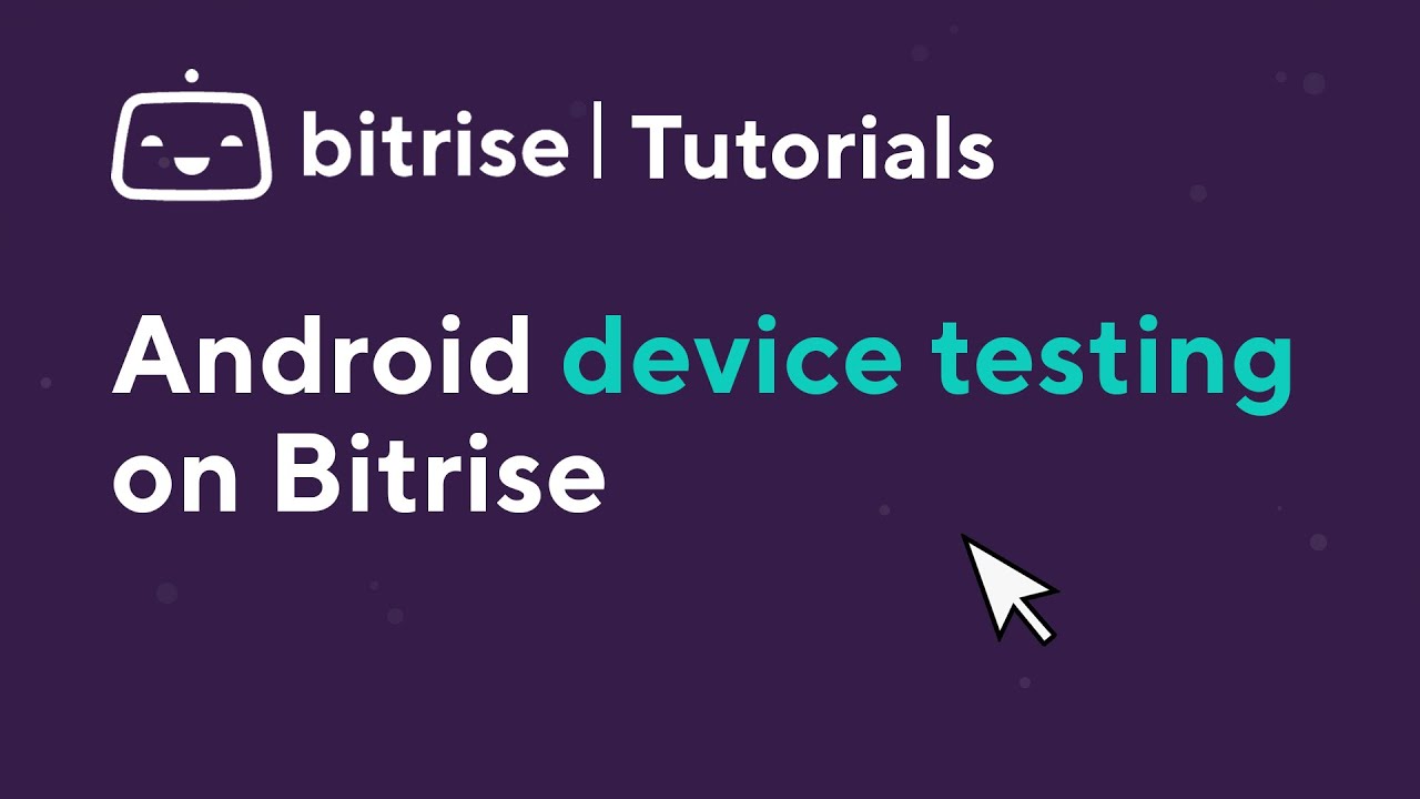 Android device testing on Bitrise  | TUTORIAL