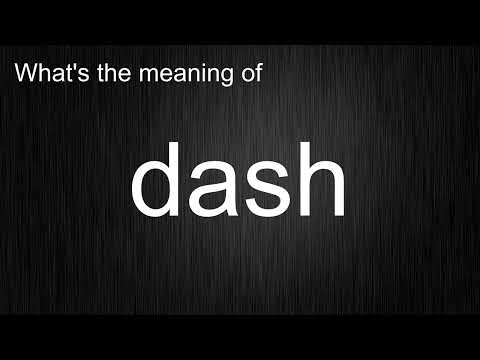 What's the meaning of "dash", How to pronounce dash?